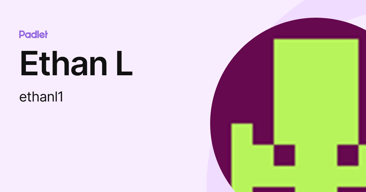 Ethan L (ethanl1) profile | Padlet