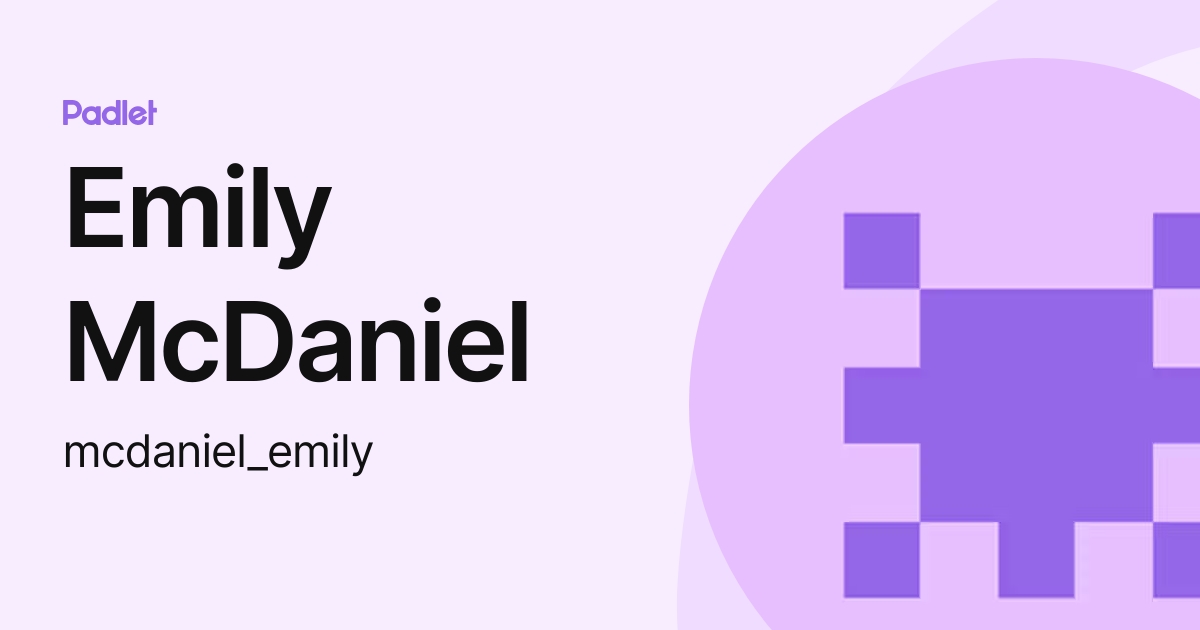 Emily McDaniel (mcdaniel_emily) profile | Padlet