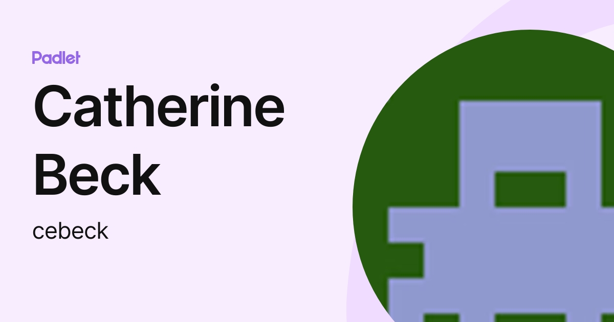 Catherine Beck (cebeck) profile | Padlet
