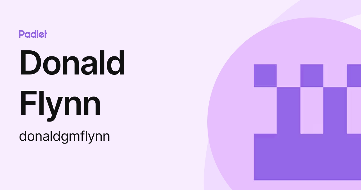 Donald Flynn (donaldgmflynn) profile | Padlet