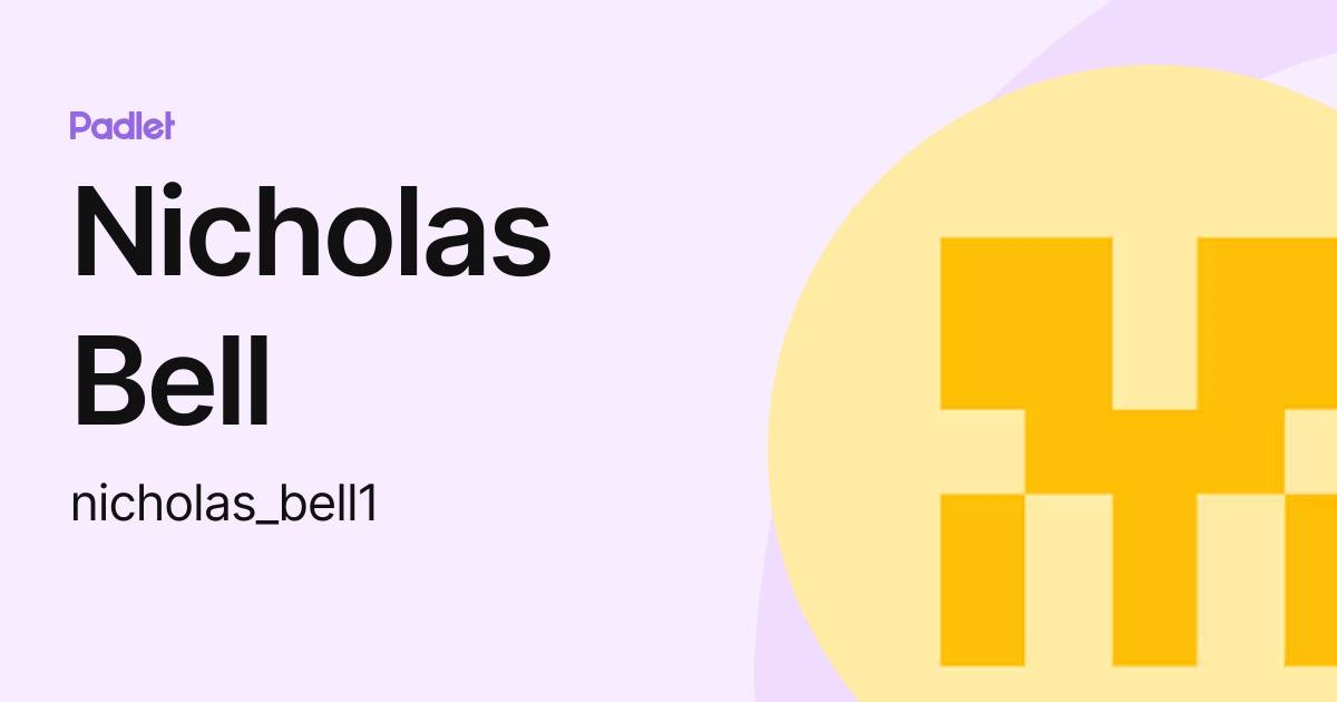 Nicholas Bell (nicholas_bell1) profile | Padlet