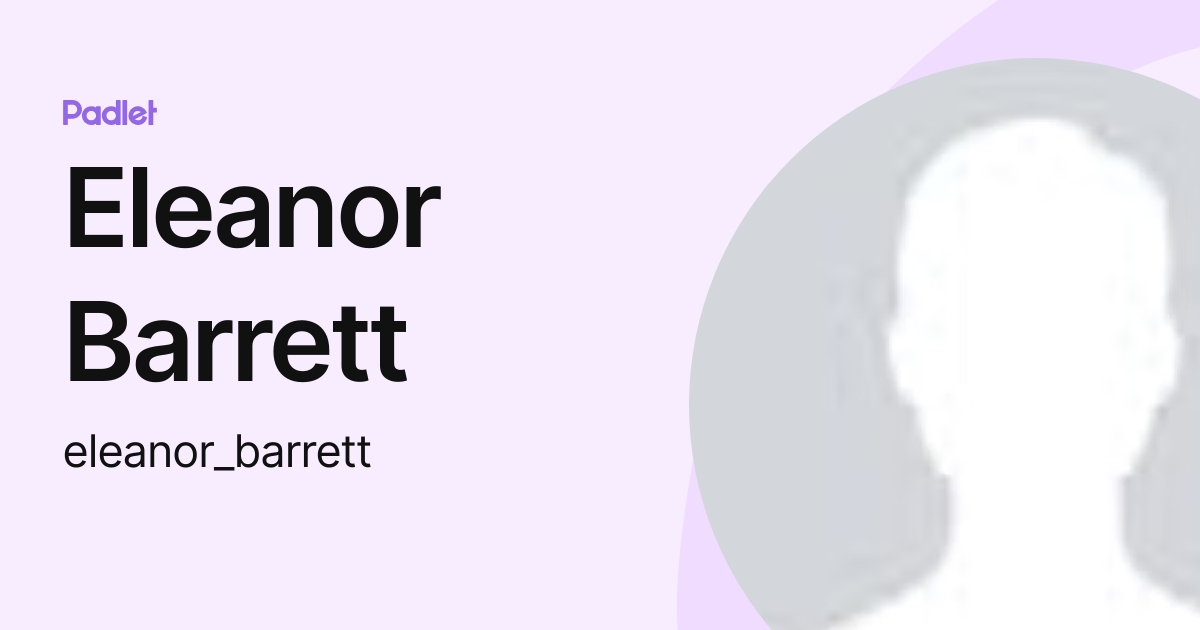 Eleanor Barrett (eleanor_barrett) profile | Padlet