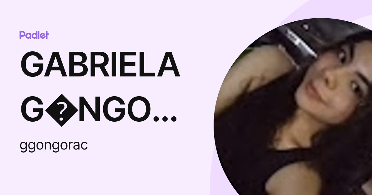 GABRIELA G NGORA CHAC N (ggongorac) profile | Padlet