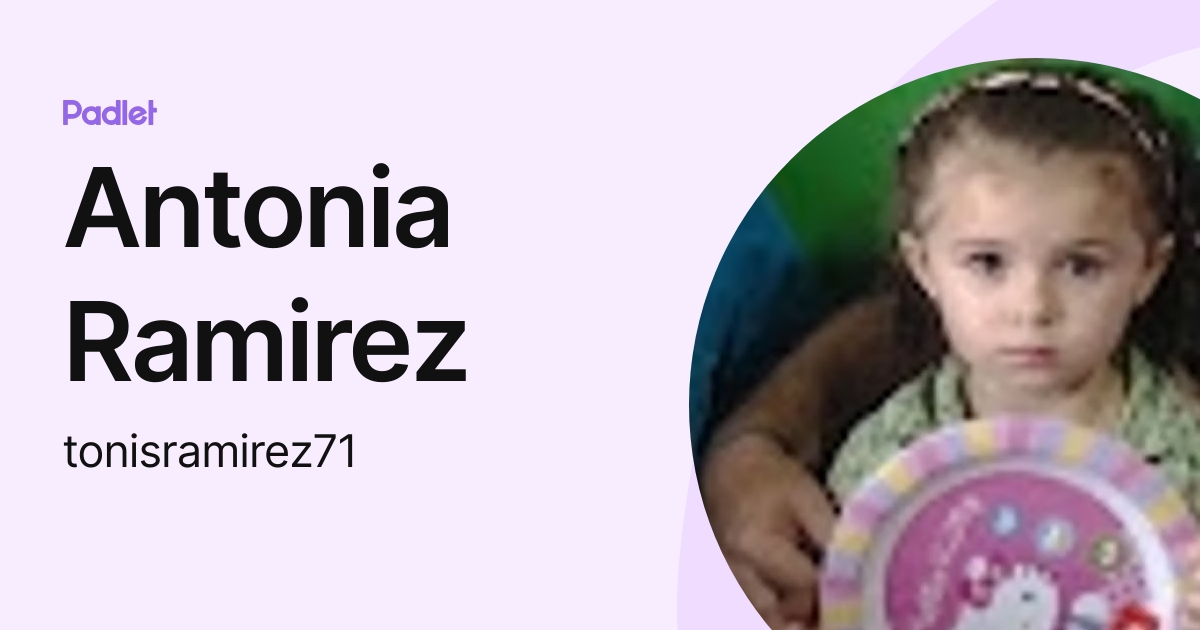 Antonia Ramirez (tonisramirez71) profile | Padlet
