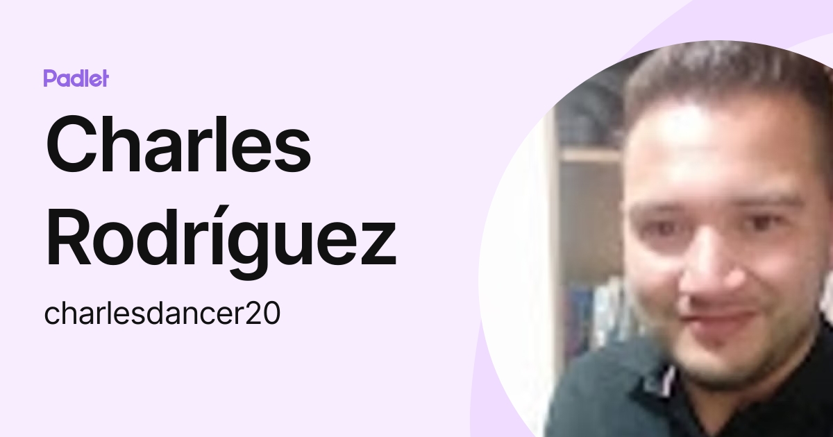 Charles Rodríguez (charlesdancer20) profile | Padlet