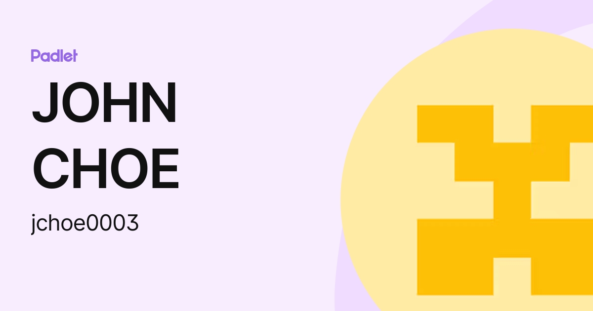 JOHN CHOE (jchoe0003) profile | Padlet