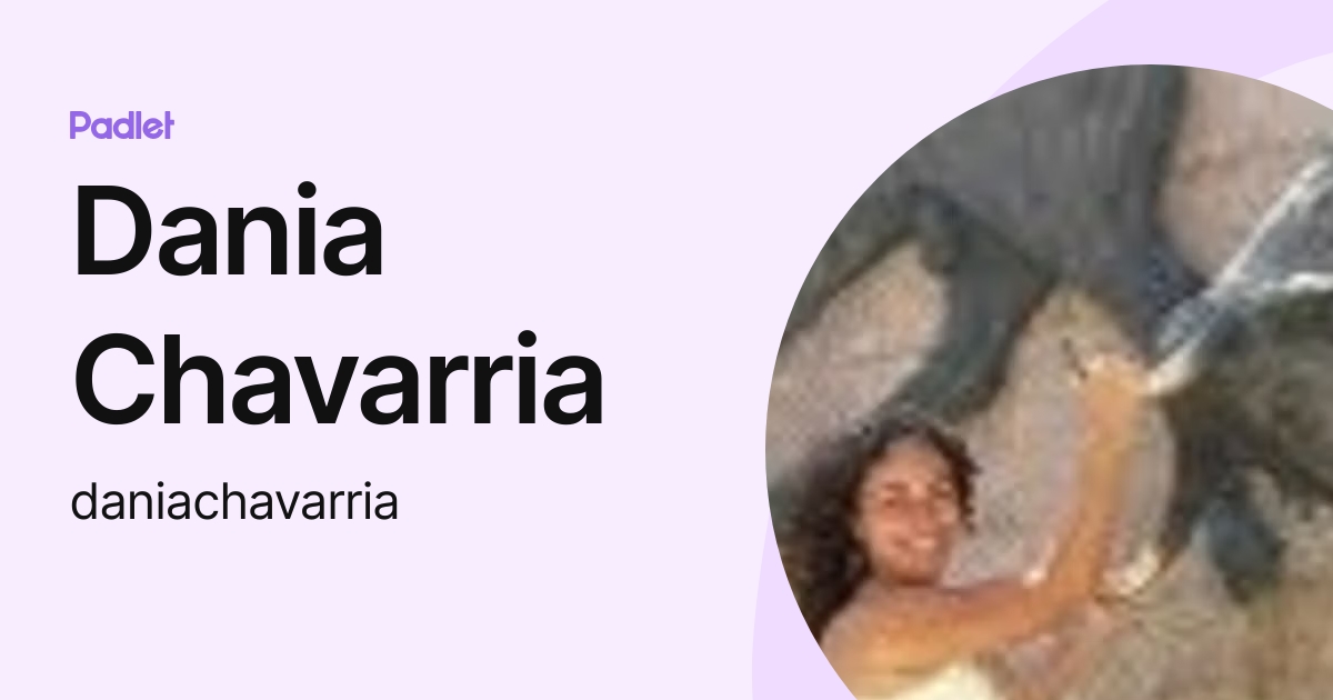 Dania Chavarria (daniachavarria) profile | Padlet