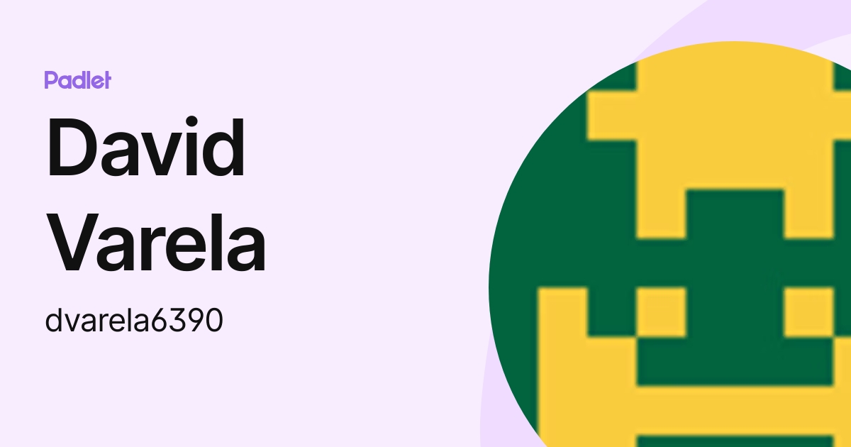 David Varela (dvarela6390) profile | Padlet