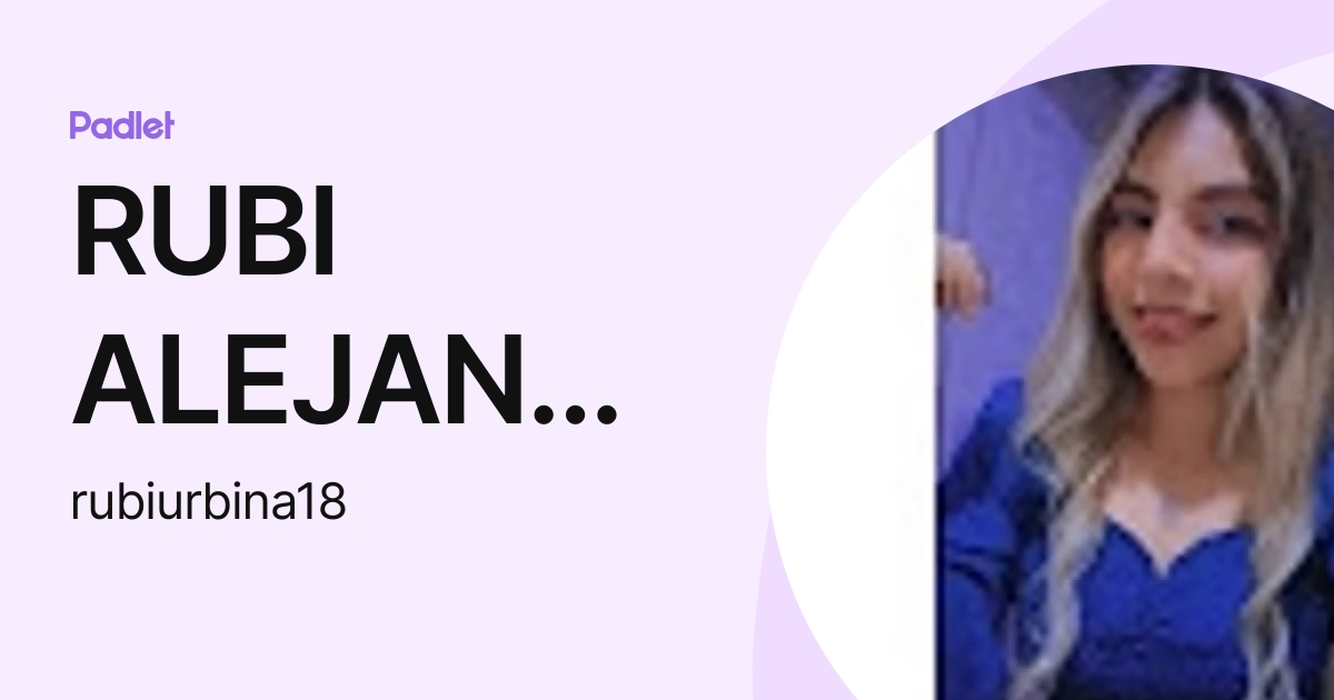 RUBI ALEJANDRA URBINA BRIONES (rubiurbina18) profile | Padlet