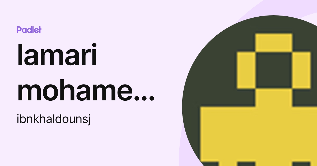 lamari mohamed ali (ibnkhaldounsj) profile | Padlet