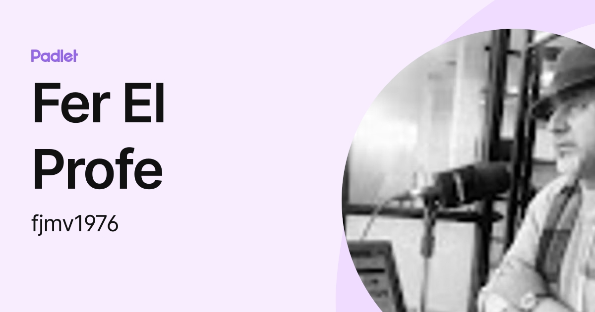 Fer El Profe (fjmv1976) profile | Padlet