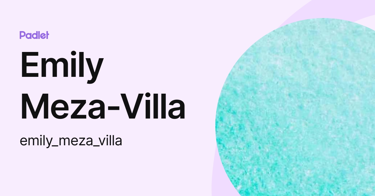 Emily Meza-Villa (emily_meza_villa) profile | Padlet