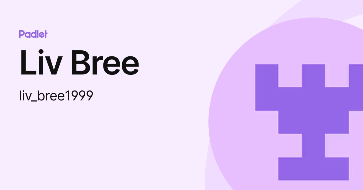 Liv Bree (liv_bree1999) profile | Padlet