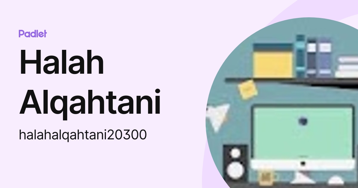Halah Alqahtani (halahalqahtani20300) profile | Padlet