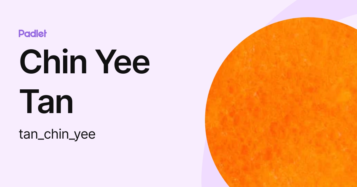 Chin Yee Tan (tan_chin_yee) profile | Padlet
