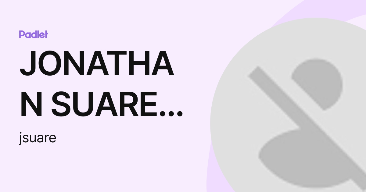 JONATHAN SUAREZ FERNANDEZ (jsuare) profile | Padlet