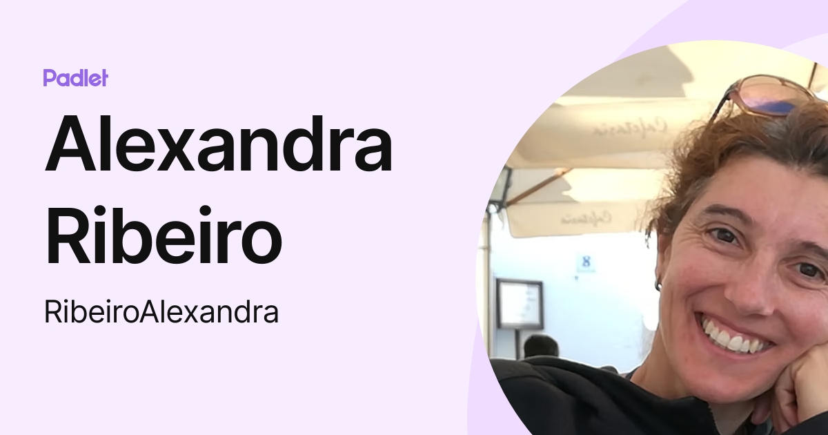 Alexandra Ribeiro (RibeiroAlexandra) profile | Padlet