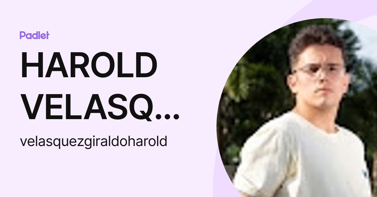 HAROLD VELASQUEZ (velasquezgiraldoharold) profile | Padlet