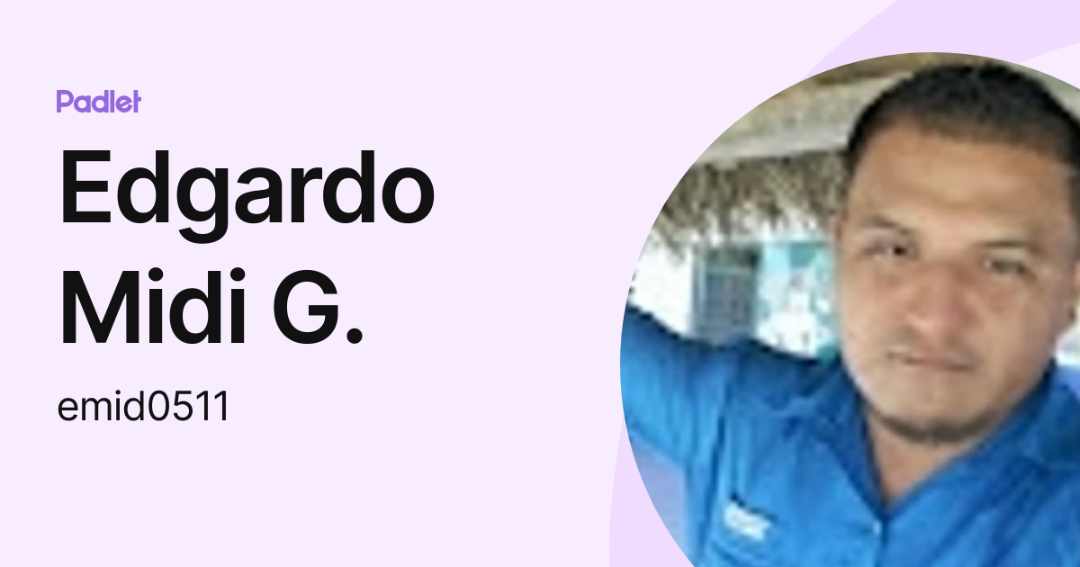 Edgardo Midi G. (emid0511) profile | Padlet