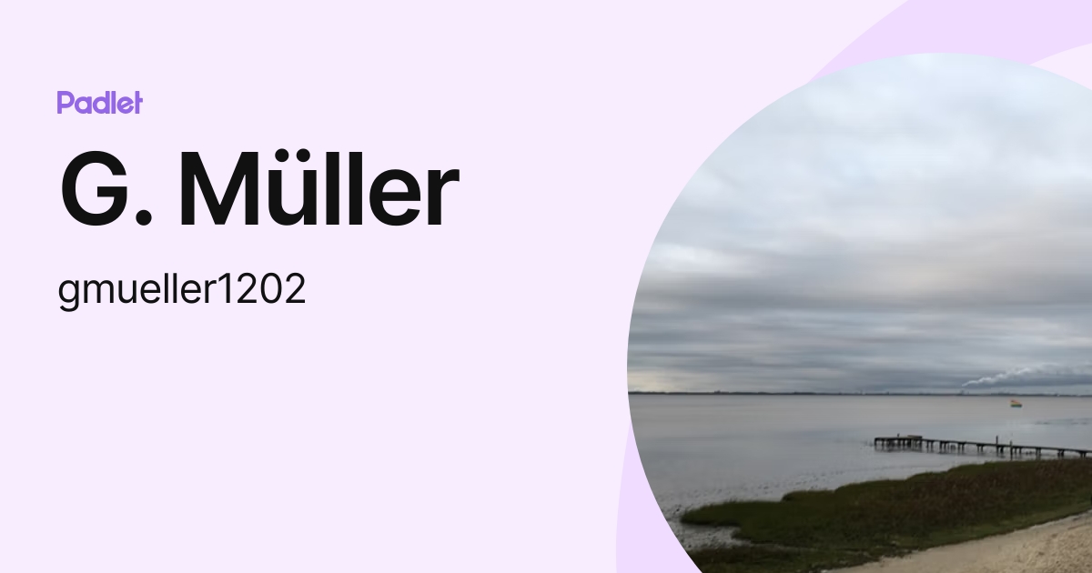 G. Müller (gmueller1202) profile | Padlet