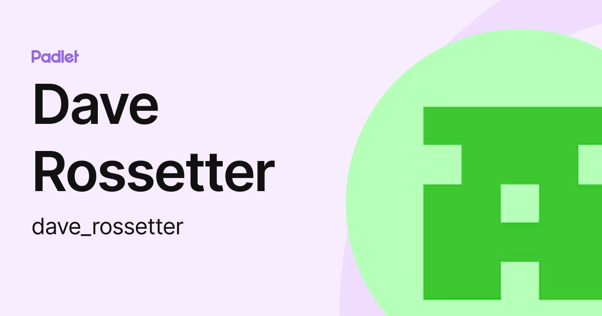 Dave Rossetter (dave_rossetter) profile | Padlet