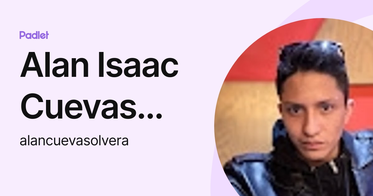 Alan Isaac Cuevas Olvera (alancuevasolvera) profile | Padlet