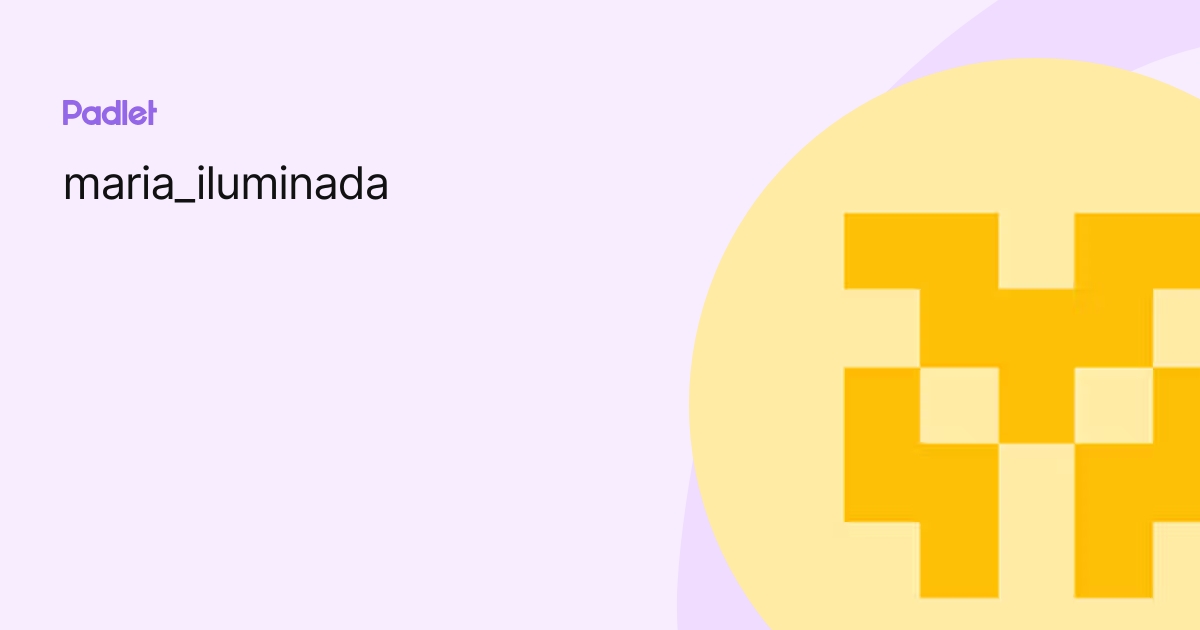 maria_iluminada profile | Padlet