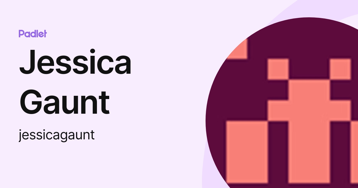 Jessica Gaunt (jessicagaunt) profile | Padlet