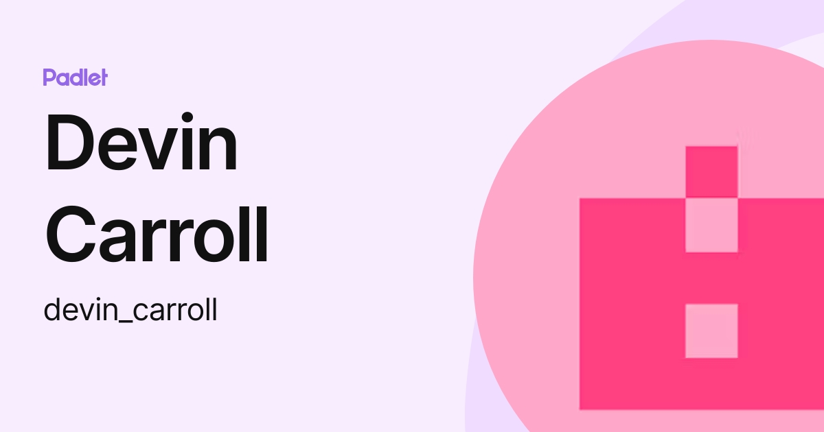 Devin Carroll (devin_carroll) profile | Padlet