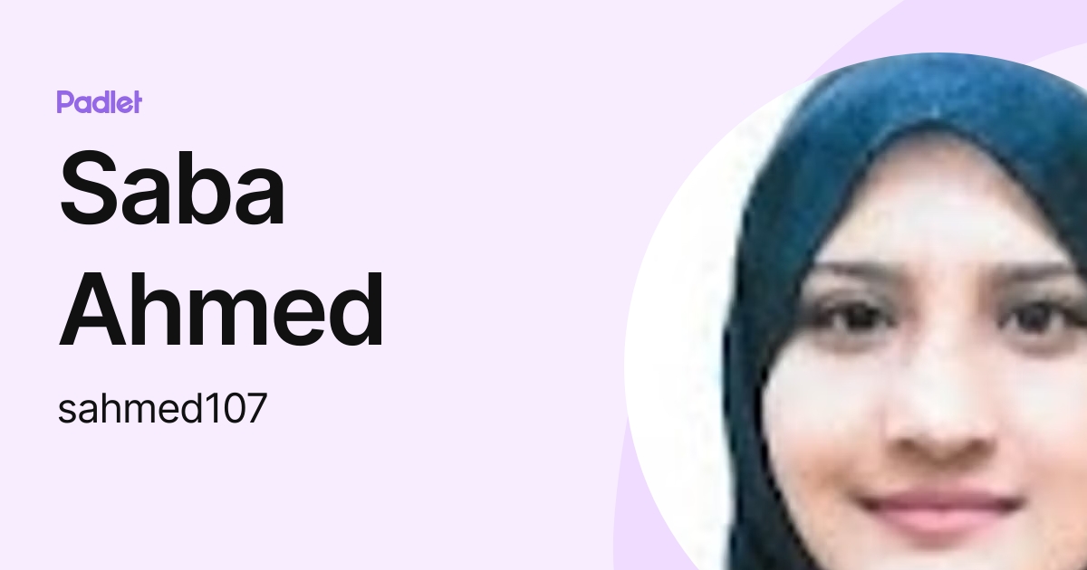 Saba Ahmed (sahmed107) profile | Padlet