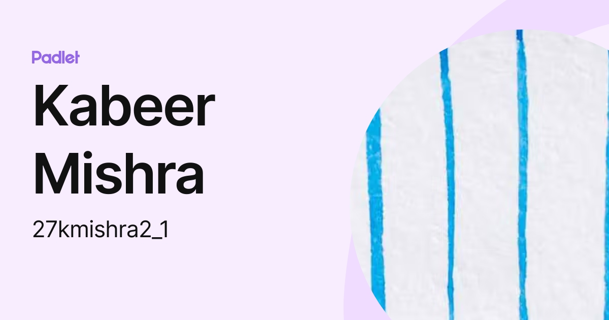 Kabeer Mishra (27kmishra1) profile | Padlet