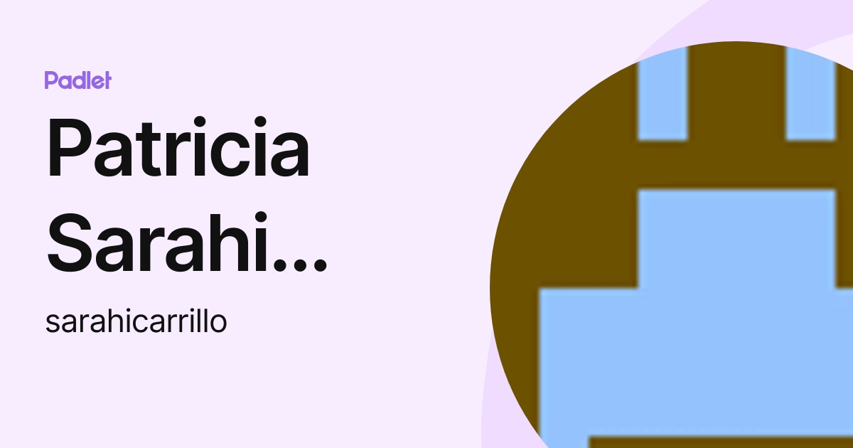 Patricia Sarahi Francisco Carrillo (sarahicarrillo) profile | Padlet