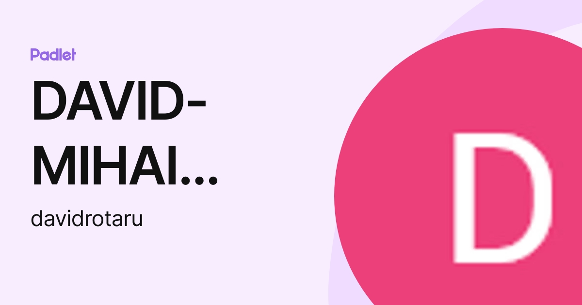DAVID-MIHAI ROTARU (davidrotaru) profile | Padlet