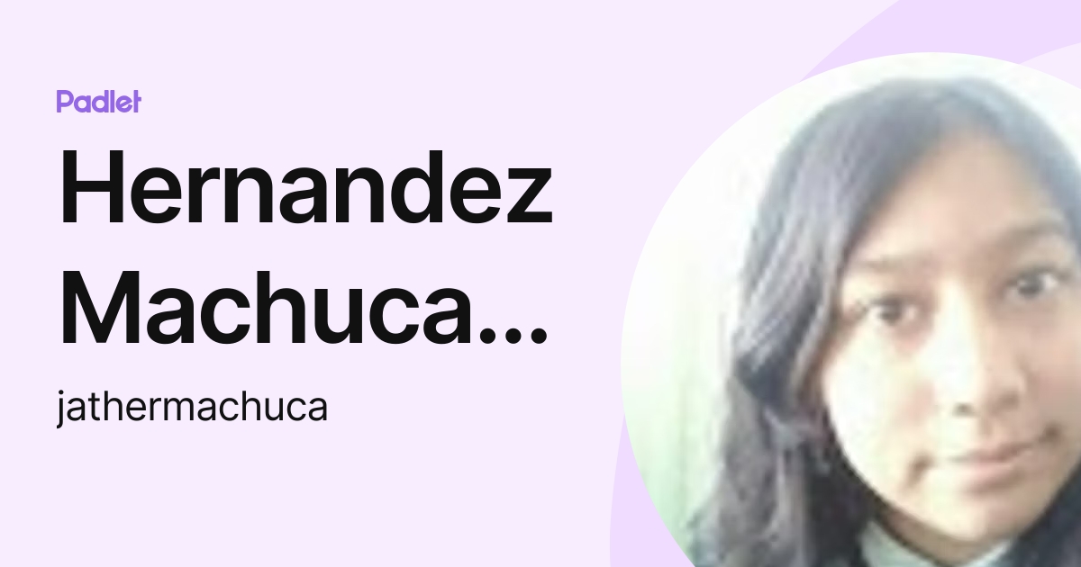Hernandez Machuca Jatziry Adelaida (jathermachuca) profile | Padlet