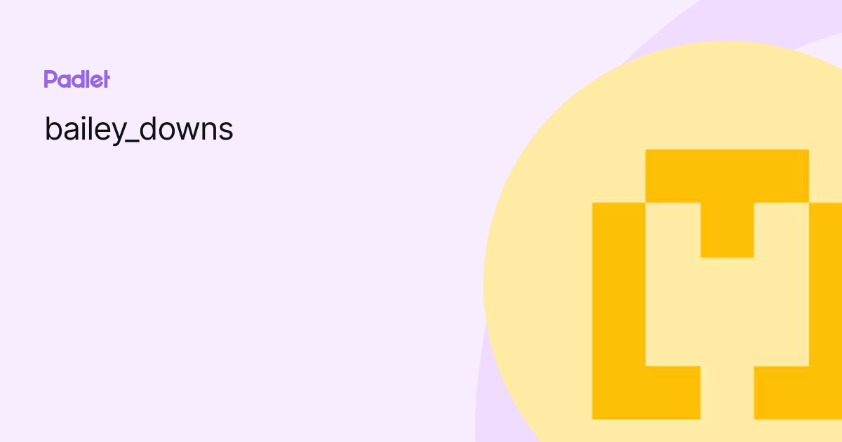 bailey_downs profile | Padlet