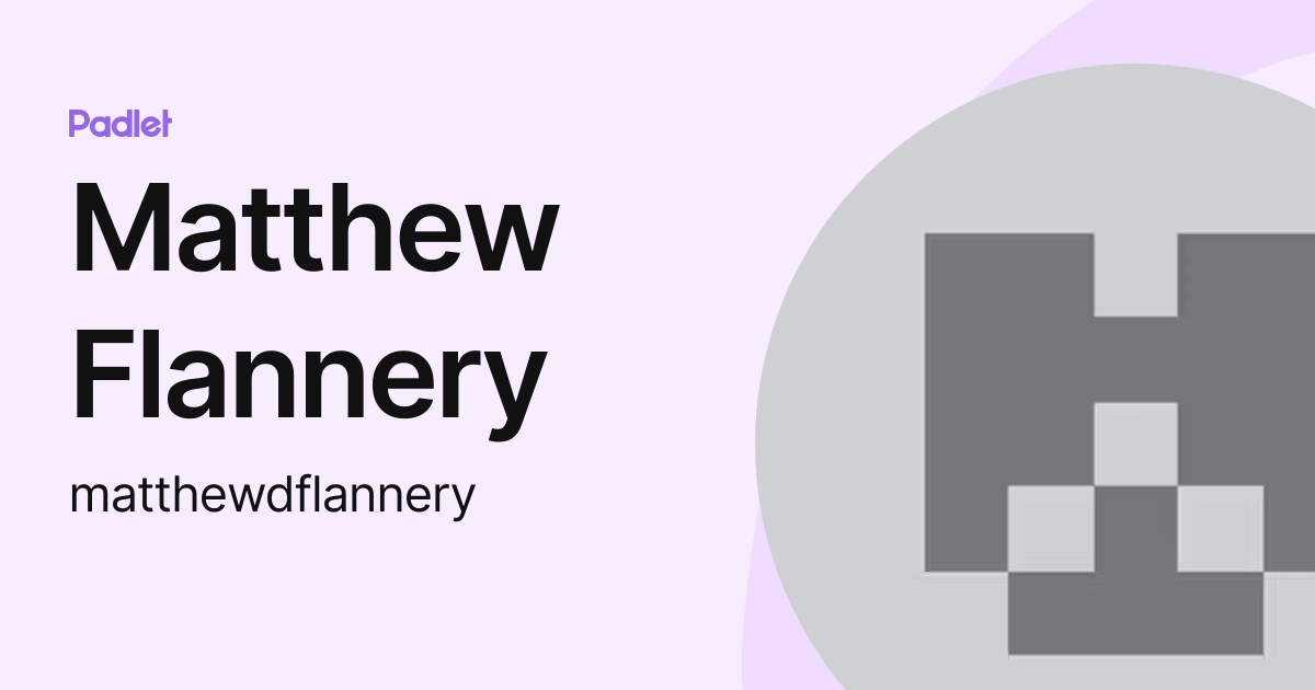 Matthew Flannery (matthewdflannery) profile | Padlet