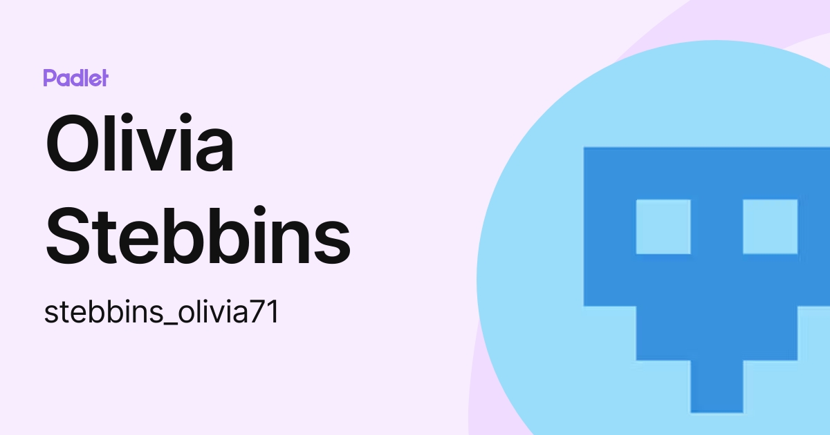 Olivia Stebbins (stebbins_olivia71) profile | Padlet