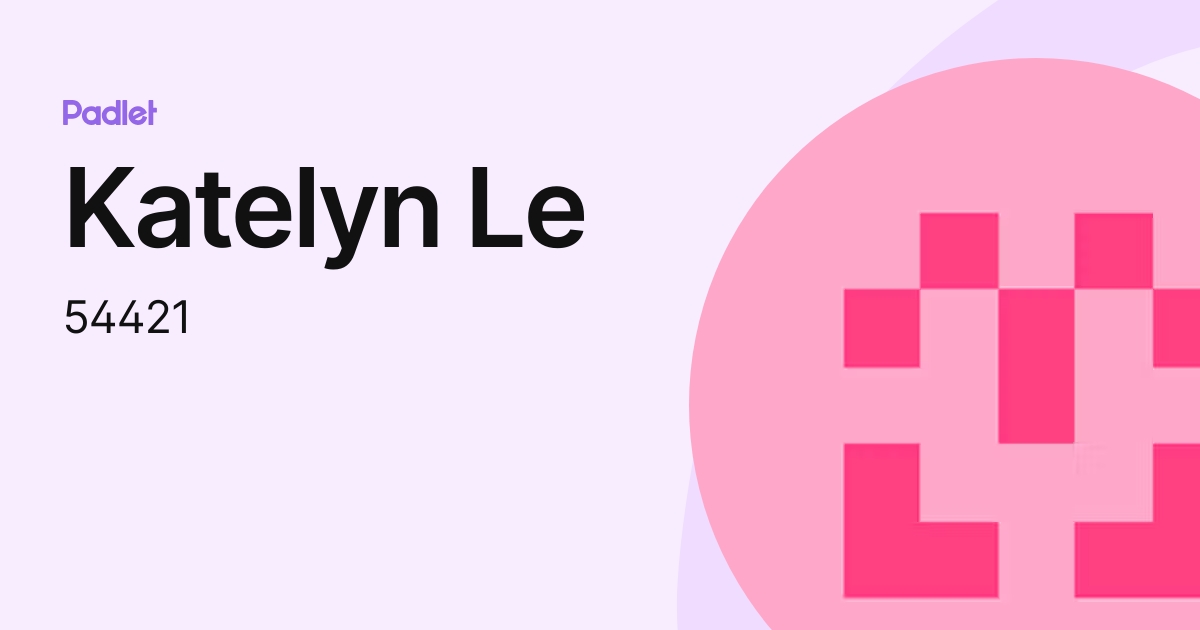 Katelyn Le (54421) profile | Padlet