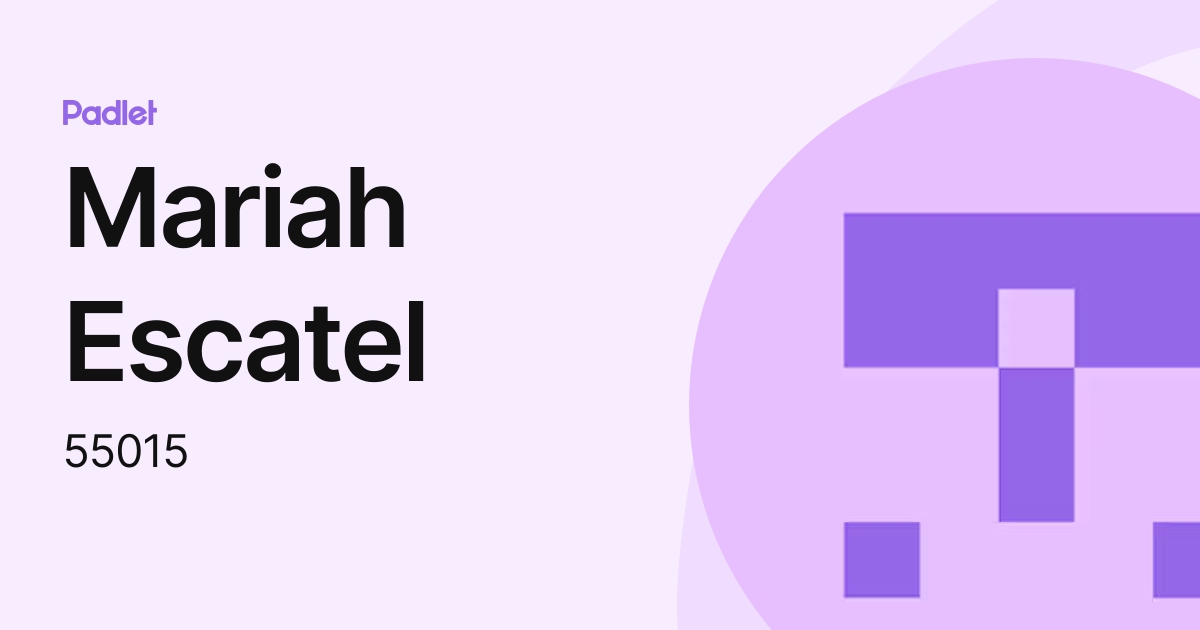 Mariah Escatel (55015) profile | Padlet