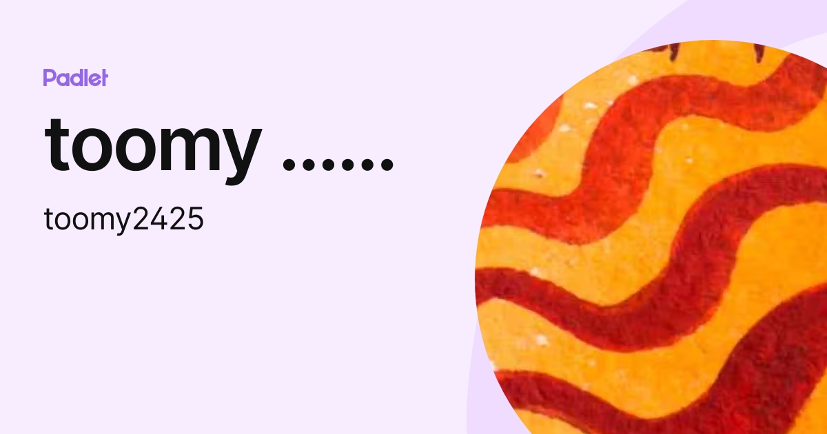 toomy ...... (toomy2425) profile | Padlet