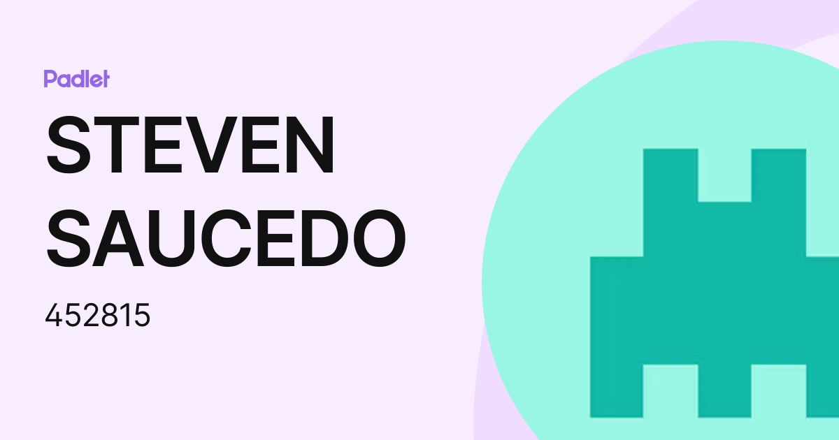 STEVEN SAUCEDO (452815) profile | Padlet