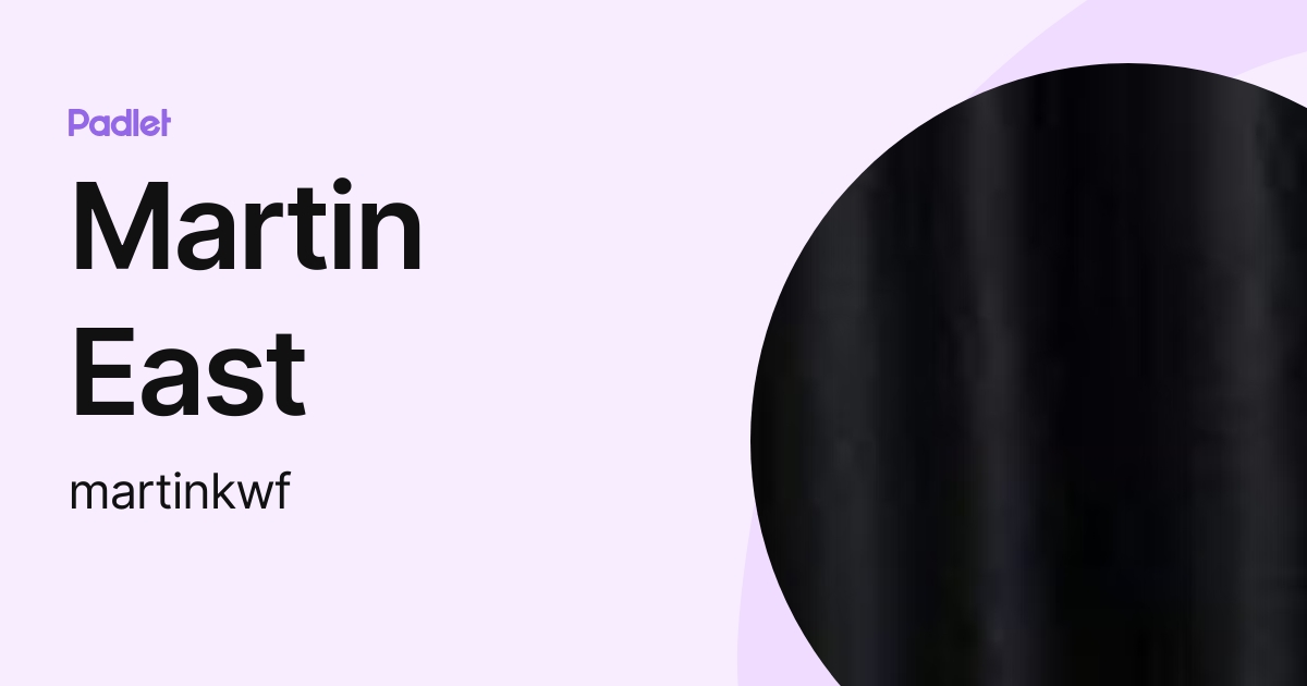 Martin East (martinkwf) profile | Padlet