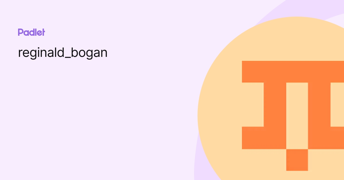 reginald_bogan profile | Padlet