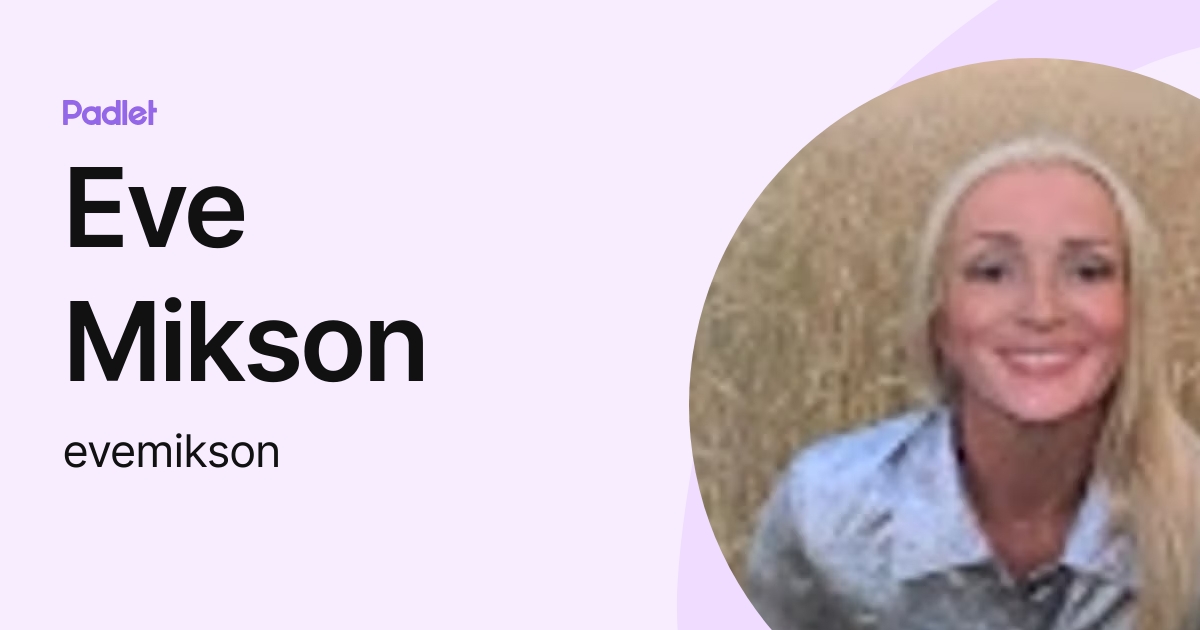 Eve Mikson (evemikson) profile | Padlet