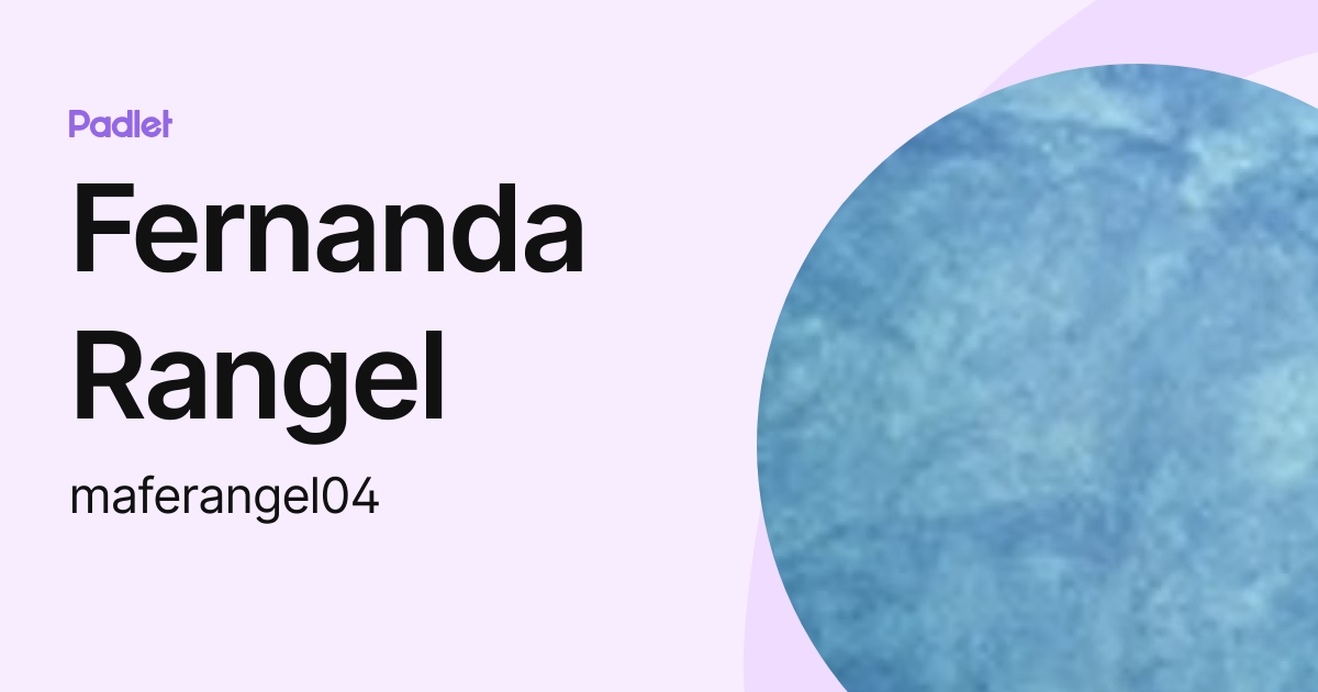 Fernanda Rangel (maferangel04) profile | Padlet