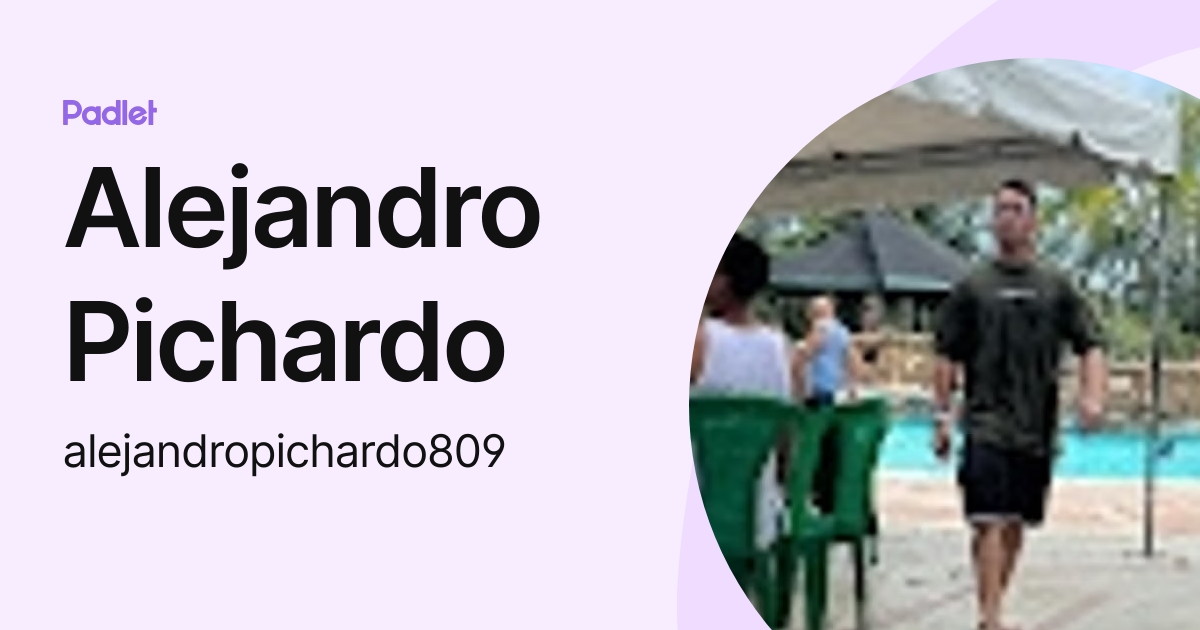 Alejandro Pichardo (alejandropichardo809) profile | Padlet