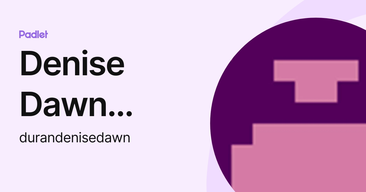 Denise Dawn Duran (durandenisedawn) profile | Padlet