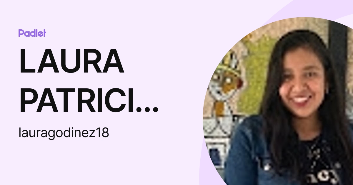 LAURA PATRICIA GODINEZ CABRERA (lauragodinez18) profile | Padlet