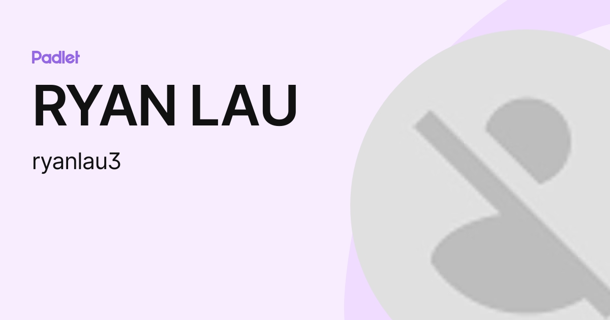RYAN LAU (ryanlau3) profile | Padlet