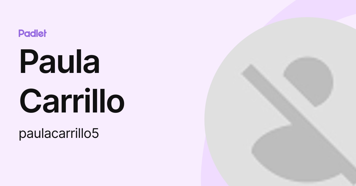 Paula Carrillo (paulacarrillo5) profile | Padlet